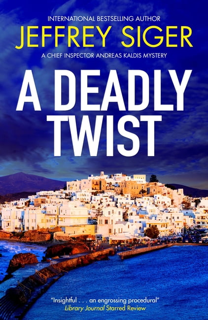 Chief Inspector Andreas Kaldis Mystery A Deadly Twist, Book 11 ...