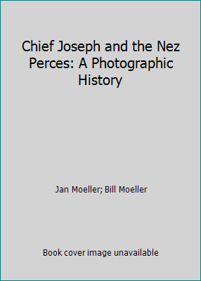 Pre-Owned Chief Joseph and the Nez Perces: A Photographic History ...