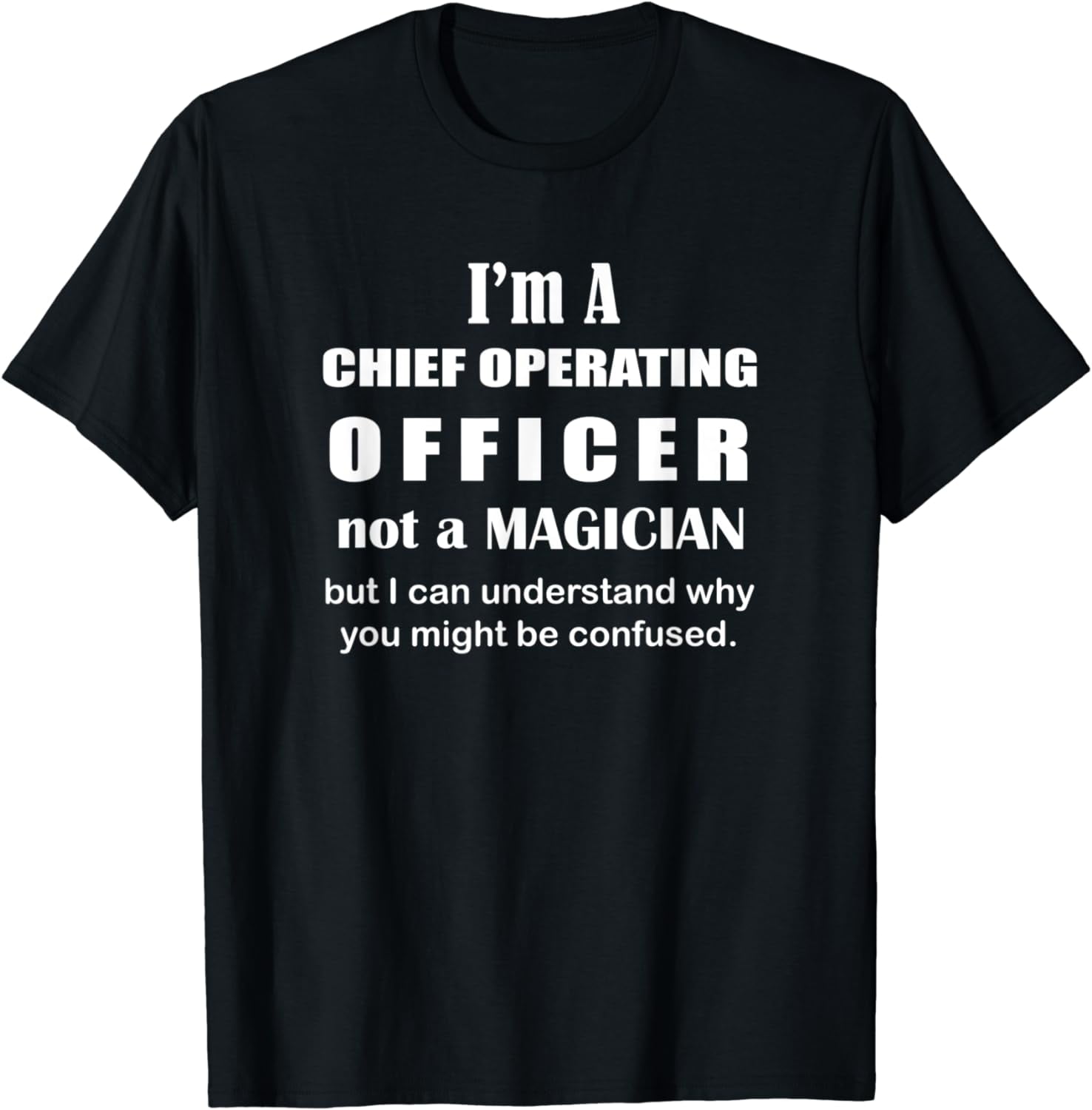 Chief Operating Officer Not A Magician - Office Funny COO T-Shirt-M ...