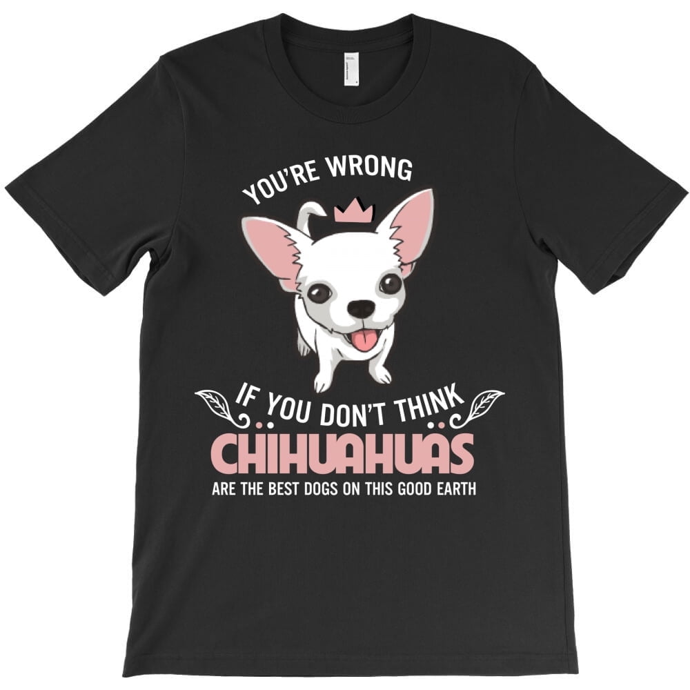 Chihuahua Are The Best Dog In The World Themed Funny and Cute Themed H1273 Unisex T-Shirt, Up to ...
