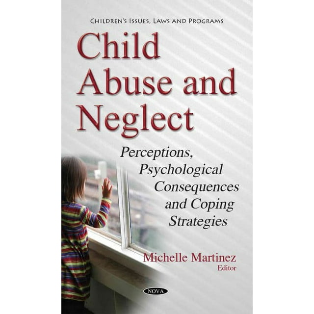 Child Abuse and Neglect : Perceptions, Psychological Consequences and Coping Strategies ...