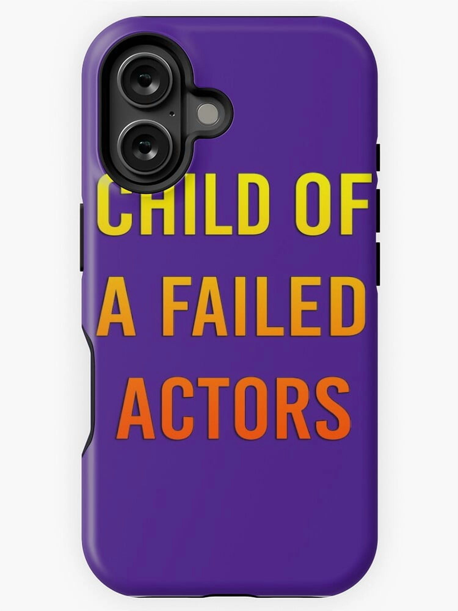 Child Of A Failed Actor Funny Sarcastic Art Phone Case for iPhone 11 12 ...