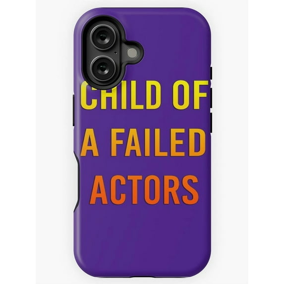 Child Of A Failed Actor Funny Sarcastic Art Phone Case for iPhone 11 12 ...