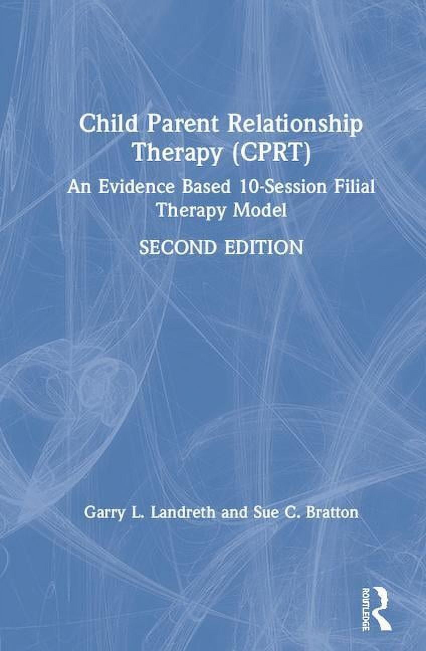 Child-Parent Relationship Therapy (Cprt): An Evidence-Based 10-Session ...