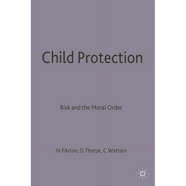 Child Protection: Risk and the Moral Order, (Paperback) - Walmart ...