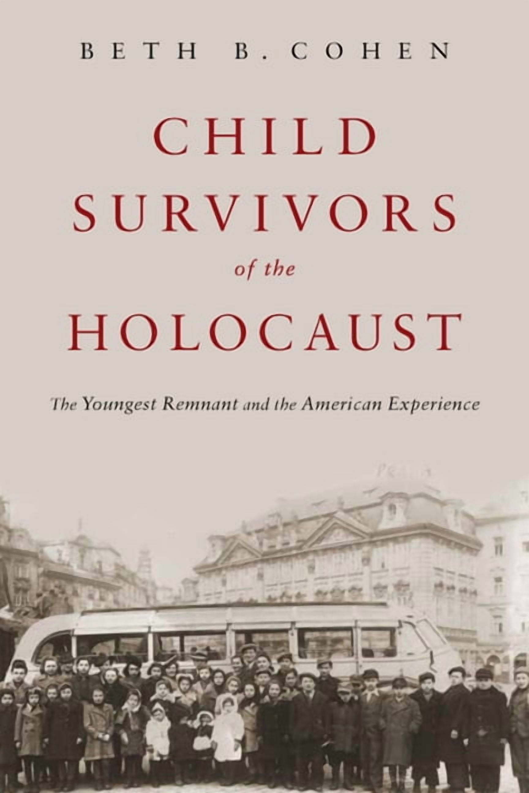 Child Survivors of the Holocaust : The Youngest Remnant and the ...
