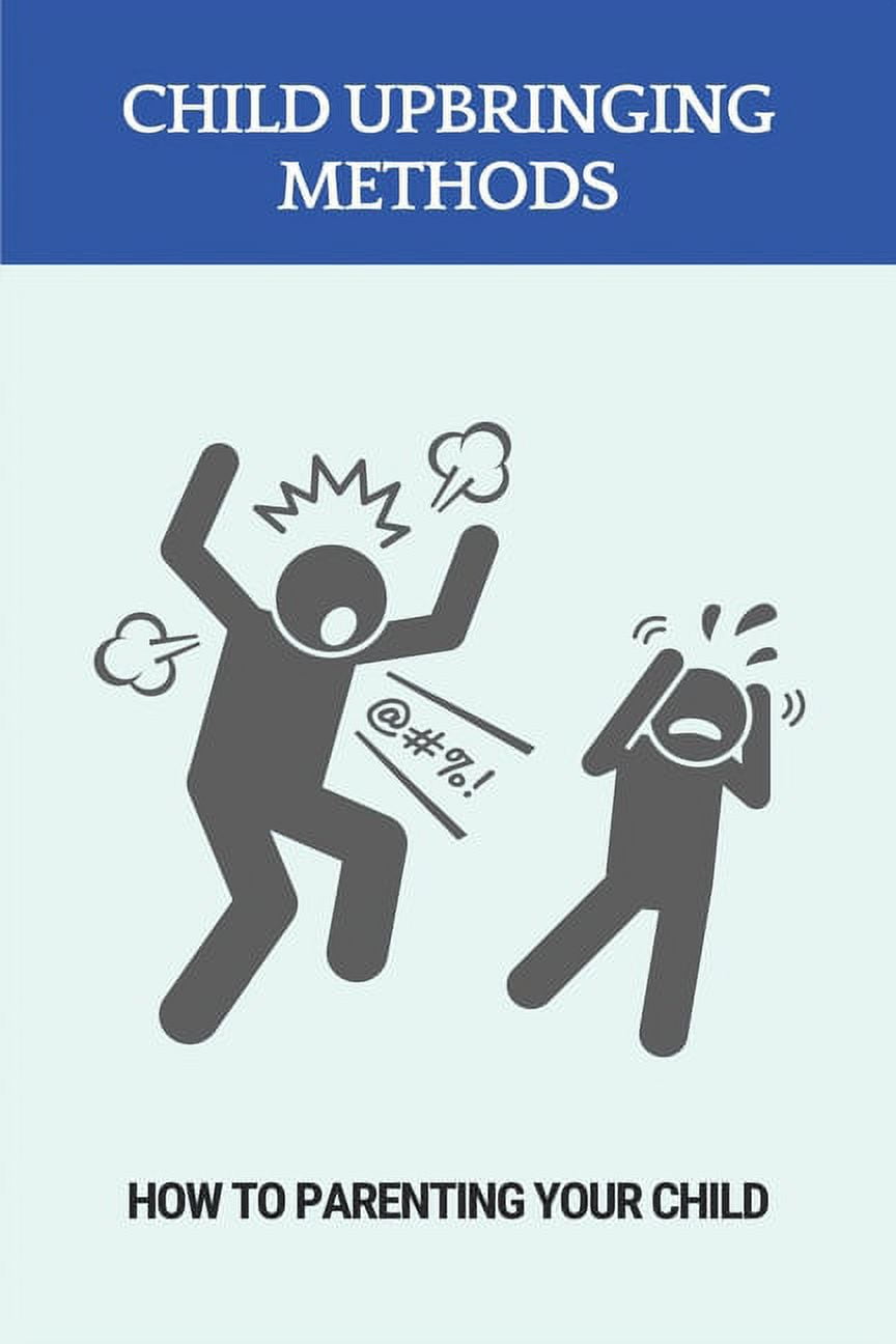 Child Upbringing Methods: How To Parenting Your Child: Role Of Parents ...