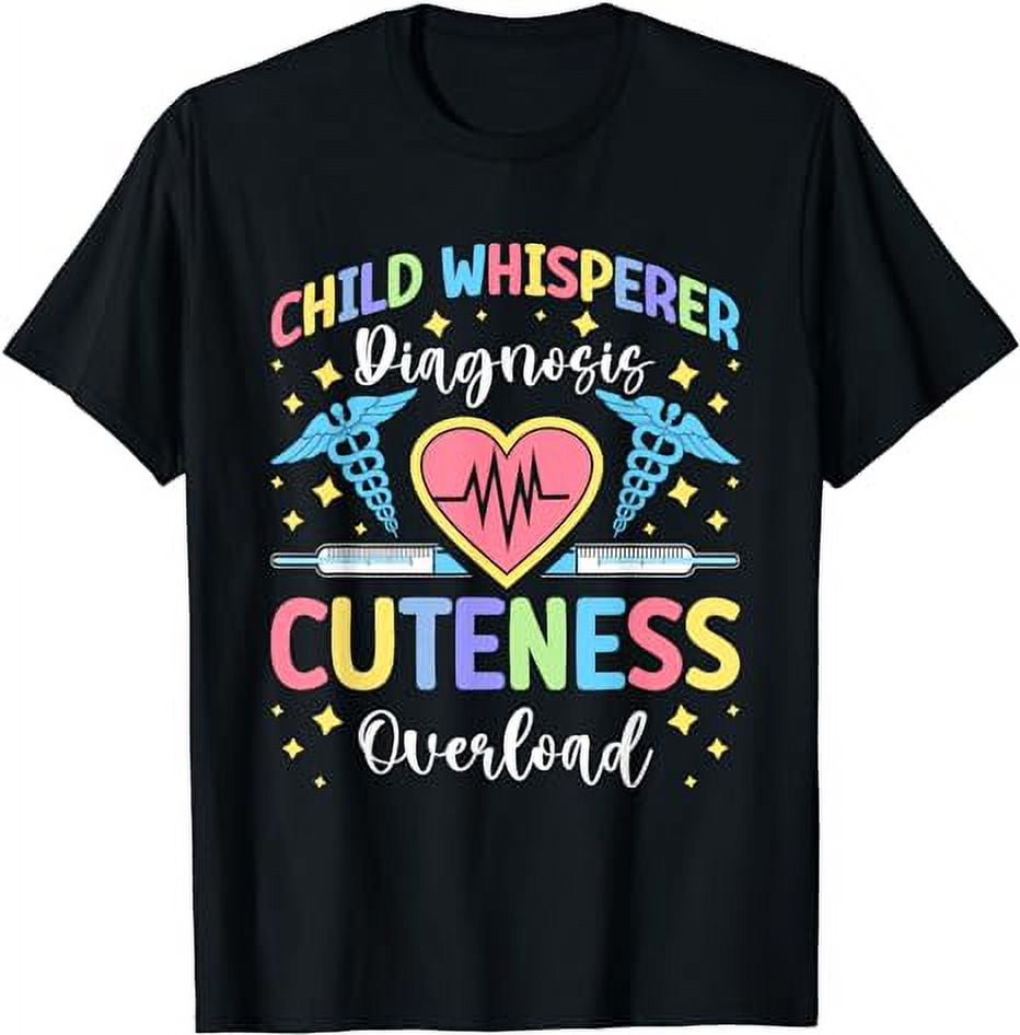 Child Whisperer: Diagnosis Cuteness Overload Pediatrician T-Shirt ...