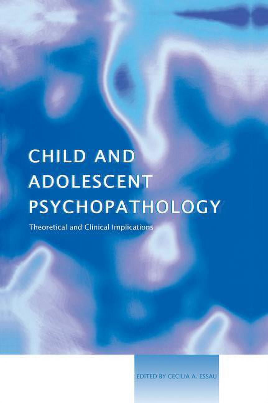 Child and Adolescent Psychopathology: Theoretical and Clinical ...