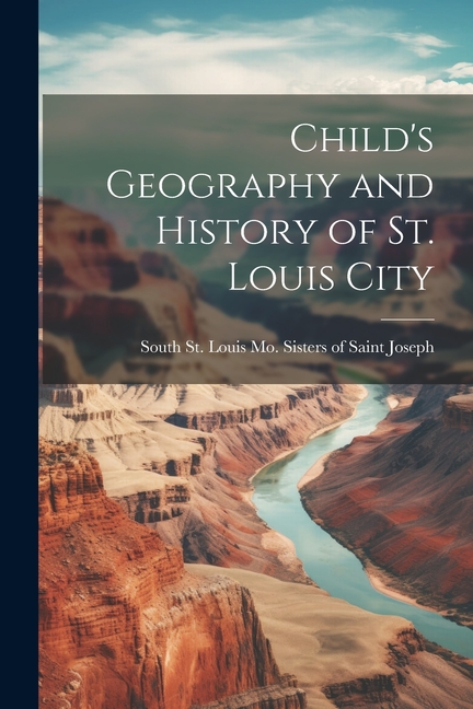 Child's Geography and History of St. Louis City, (Paperback) - Walmart.com