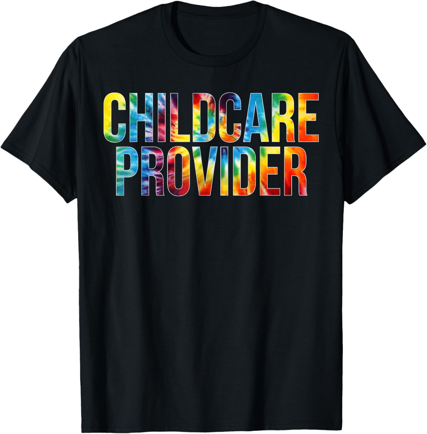 Childcare Provider Appreciation Day Tie Dye Women For Work T-Shirt - Walmart.com