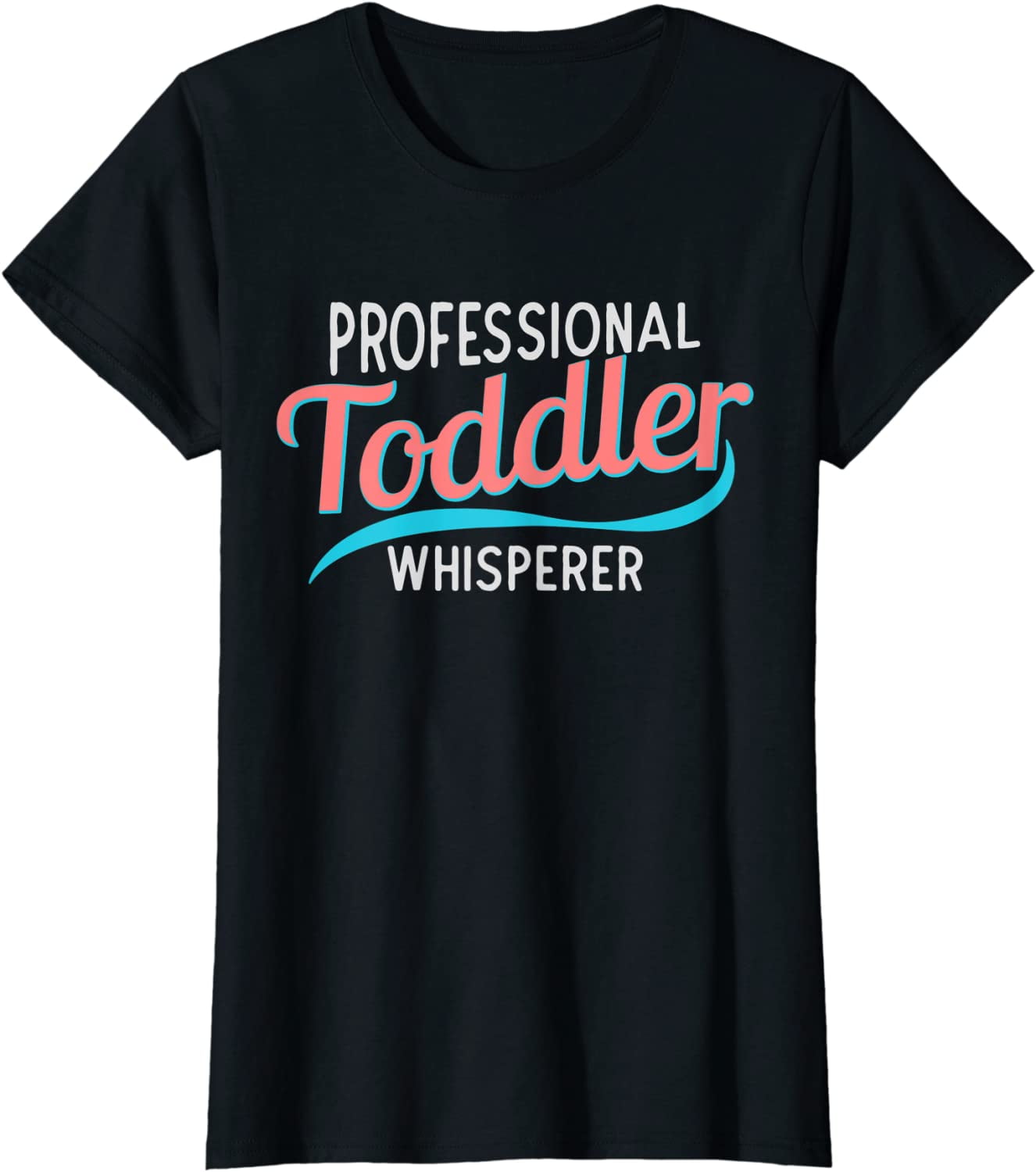 Childcare Provider Professional Toddler Whisperer T-Shirt - Walmart.com