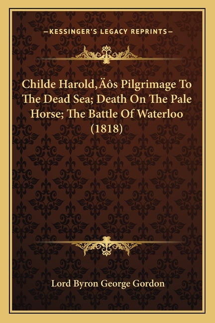 Childe Harold's Pilgrimage To The Dead Sea; Death On The Pale Horse ...