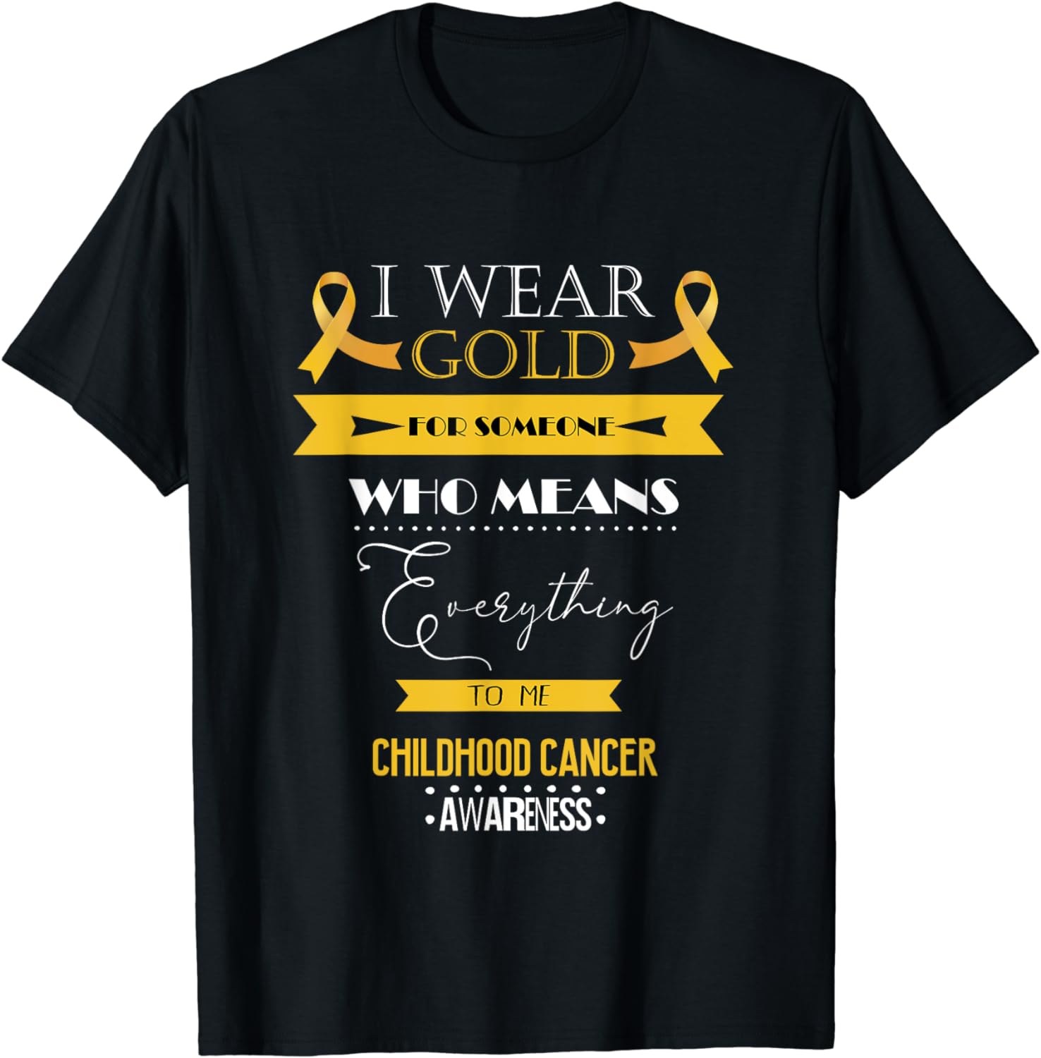 Childhood cancer awareness I wear for someone who means T-Shirt ...