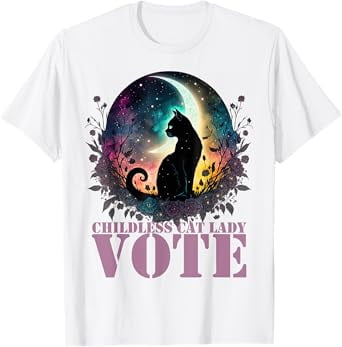 Childless Cat Lady Vote, Vote Like a Childless Cat Lady T-Shirt ...