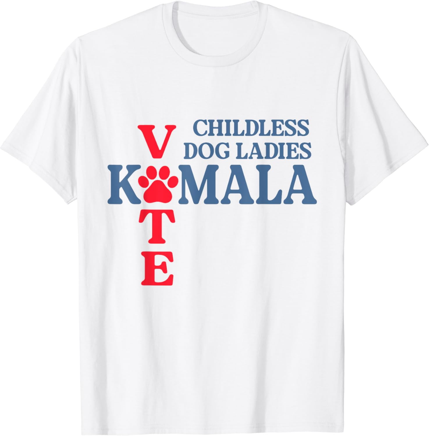 Childless Dog Ladies Vote For Kamala Harris 2024 Dog Lady T-Shirt ...