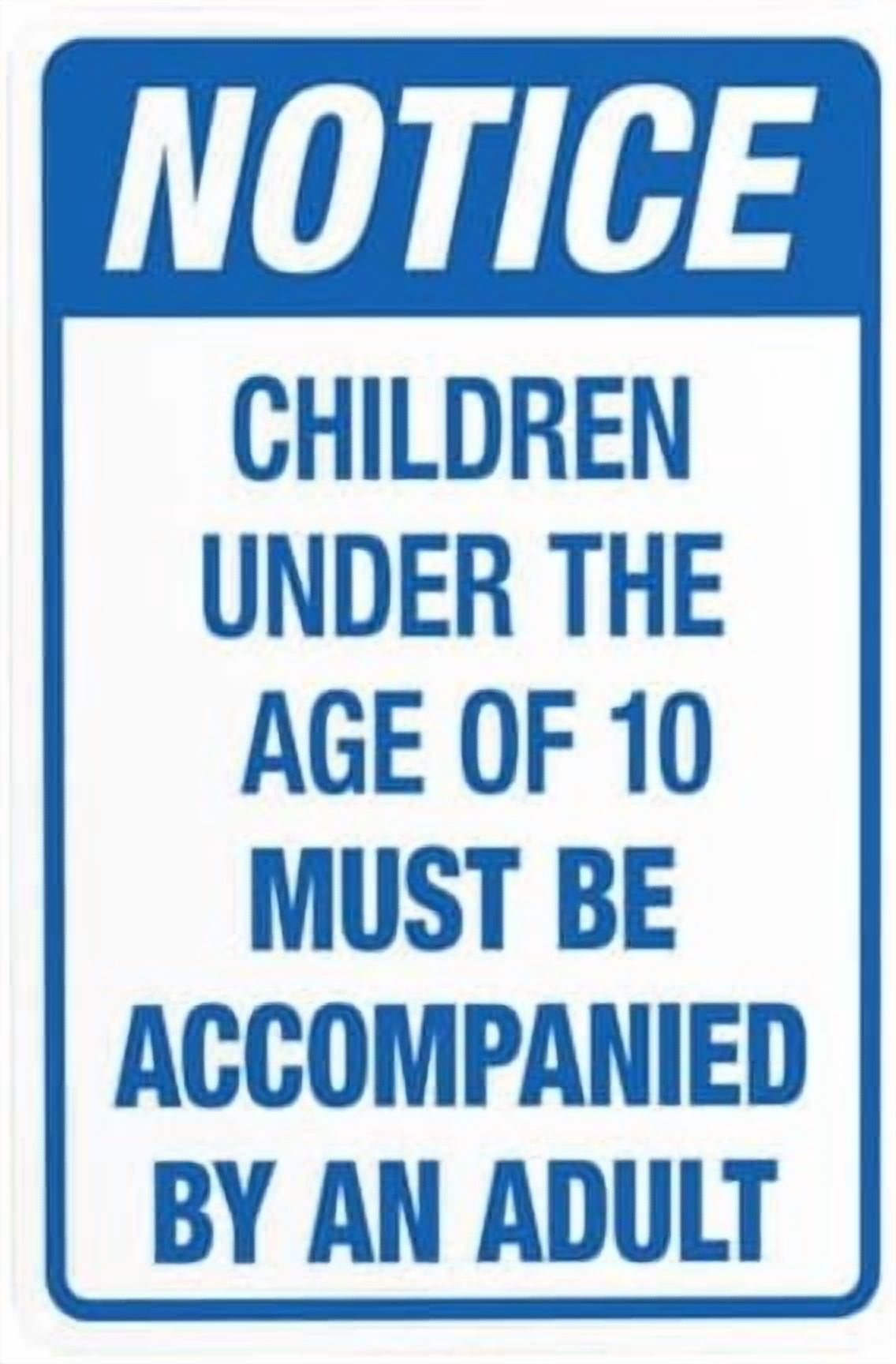 Children Under The Age Of 10 Must Be Accompanied By An Adult Sign ...