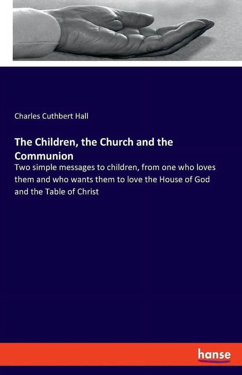 The Children, the Church and the Communion: Two simple messages to ...