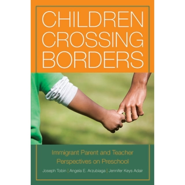 Pre-Owned Children Crossing Borders: Immigrant Parent and Teacher ...