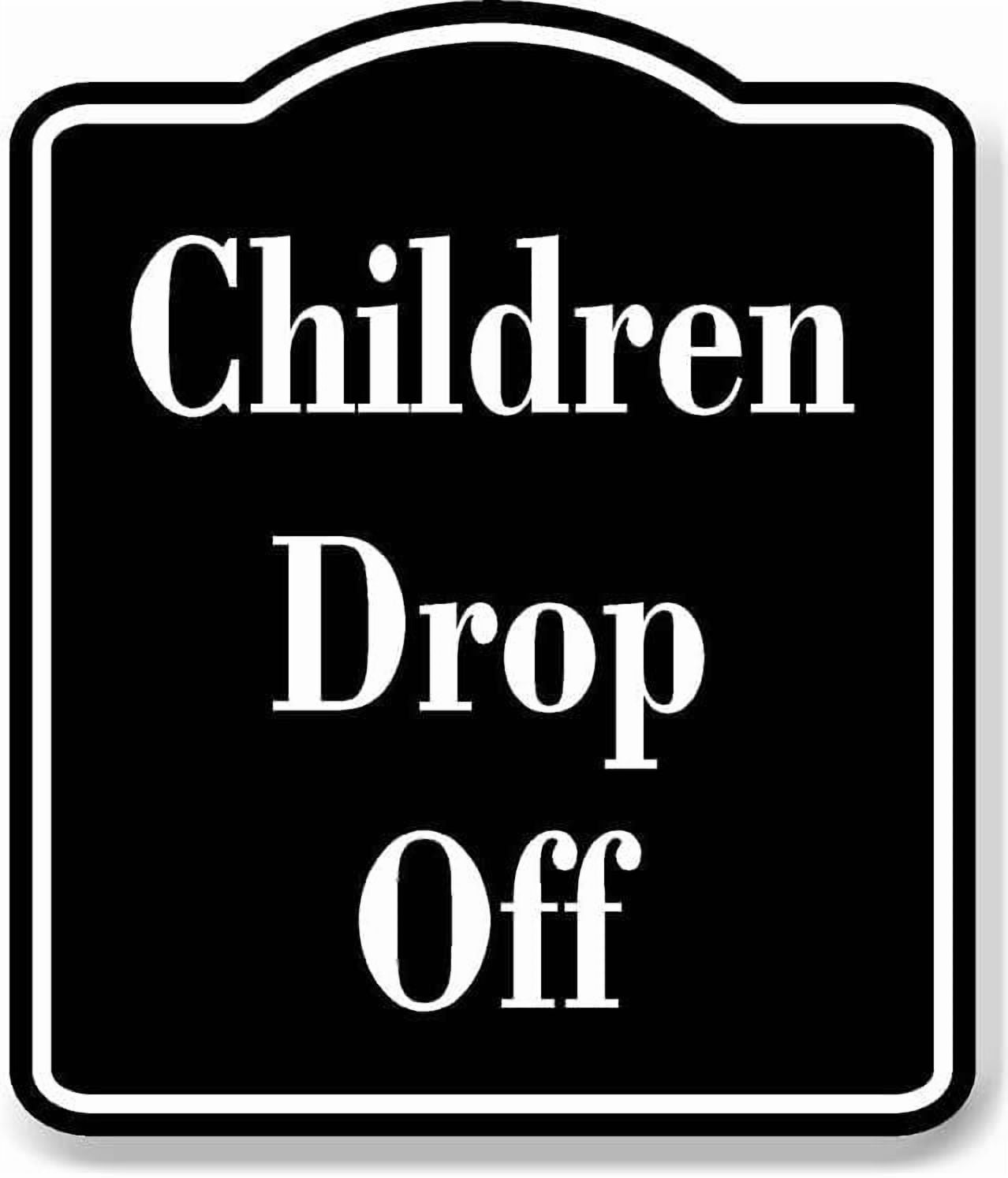 Children Drop Off Daycare School Camp BLACK Aluminum Composite Sign, 8. ...