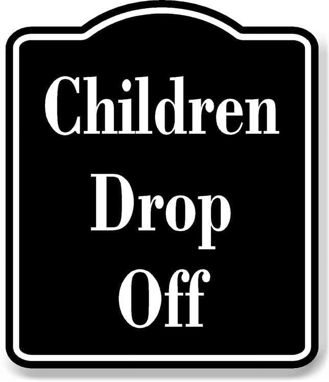 Children Drop Off Daycare School Camp BLACK Aluminum Composite Sign ...