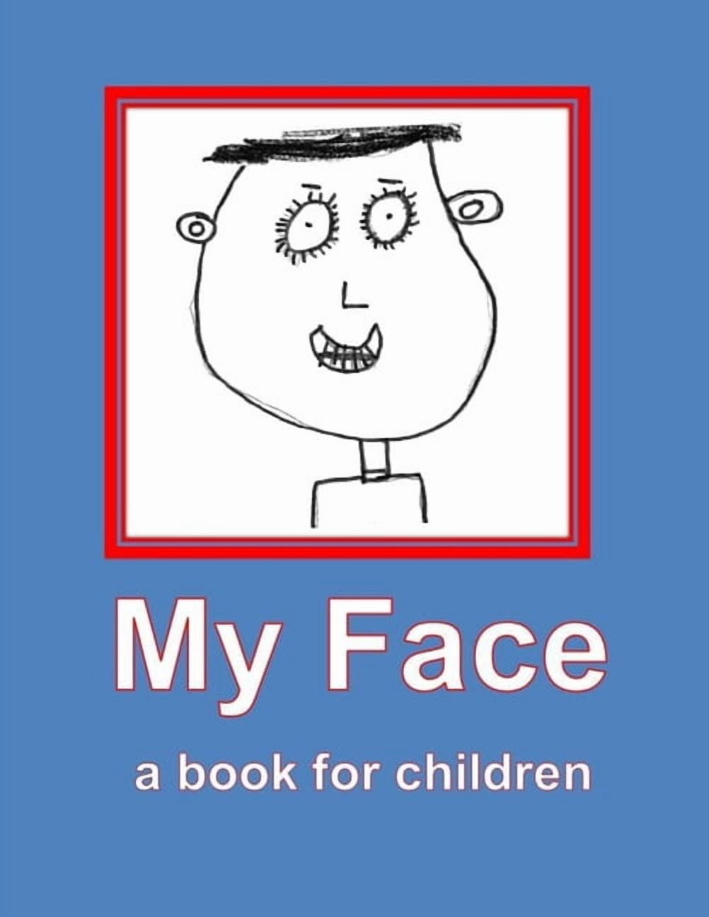 Children Like Me. My Face - a book for chidren.: All about my face ...