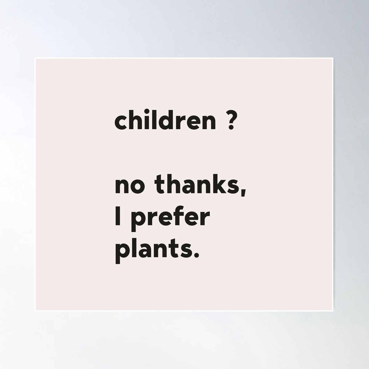Children ? No Thanks, I Prefer Plants. Poster Wall Art, Modern Wall ...