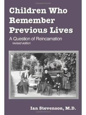 Children Who Remember Previous Lives: A Question of Reincarnation, Rev ...