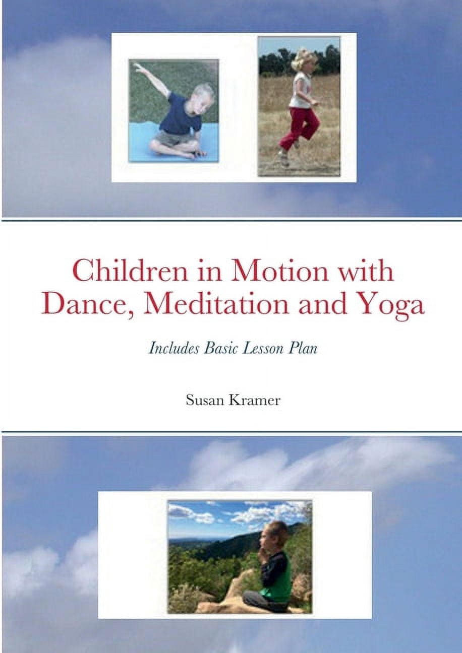Children in Motion with Dance, Meditation and Yoga: Includes Basic ...
