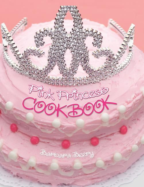 Children's Cookbooks: Pink Princess Cookbook (Other) - Walmart.com