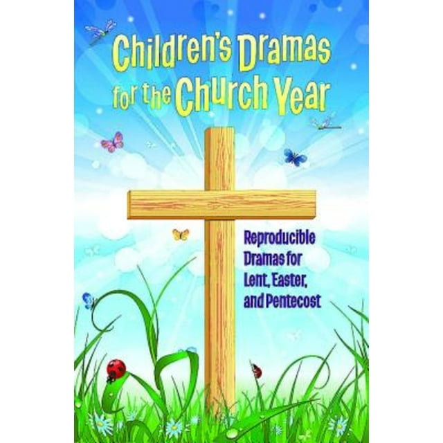 Children's Dramas for the Church Year: Reproducible Dramas for Lent ...