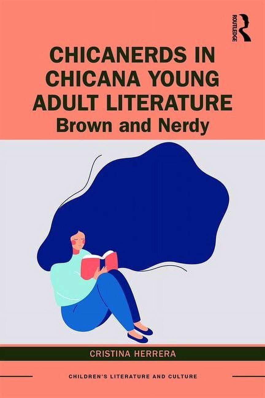 Children's Literature and Culture ChicaNerds in Chicana Young Adult ...