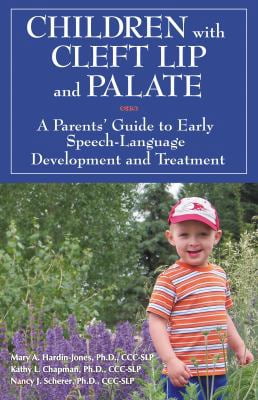 Pre-Owned Children with Cleft Lip and Palate: A Parents' Guide to Early ...