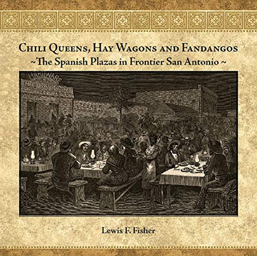 Pre-Owned Chili Queens, Hay Wagons and Fandangos: The Spanish Plazas in ...