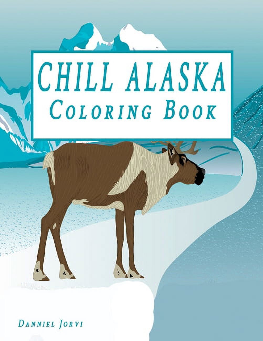 Chill Alaska Coloring Book: Cute Coloring Book USA & Alaska - Walmart.com