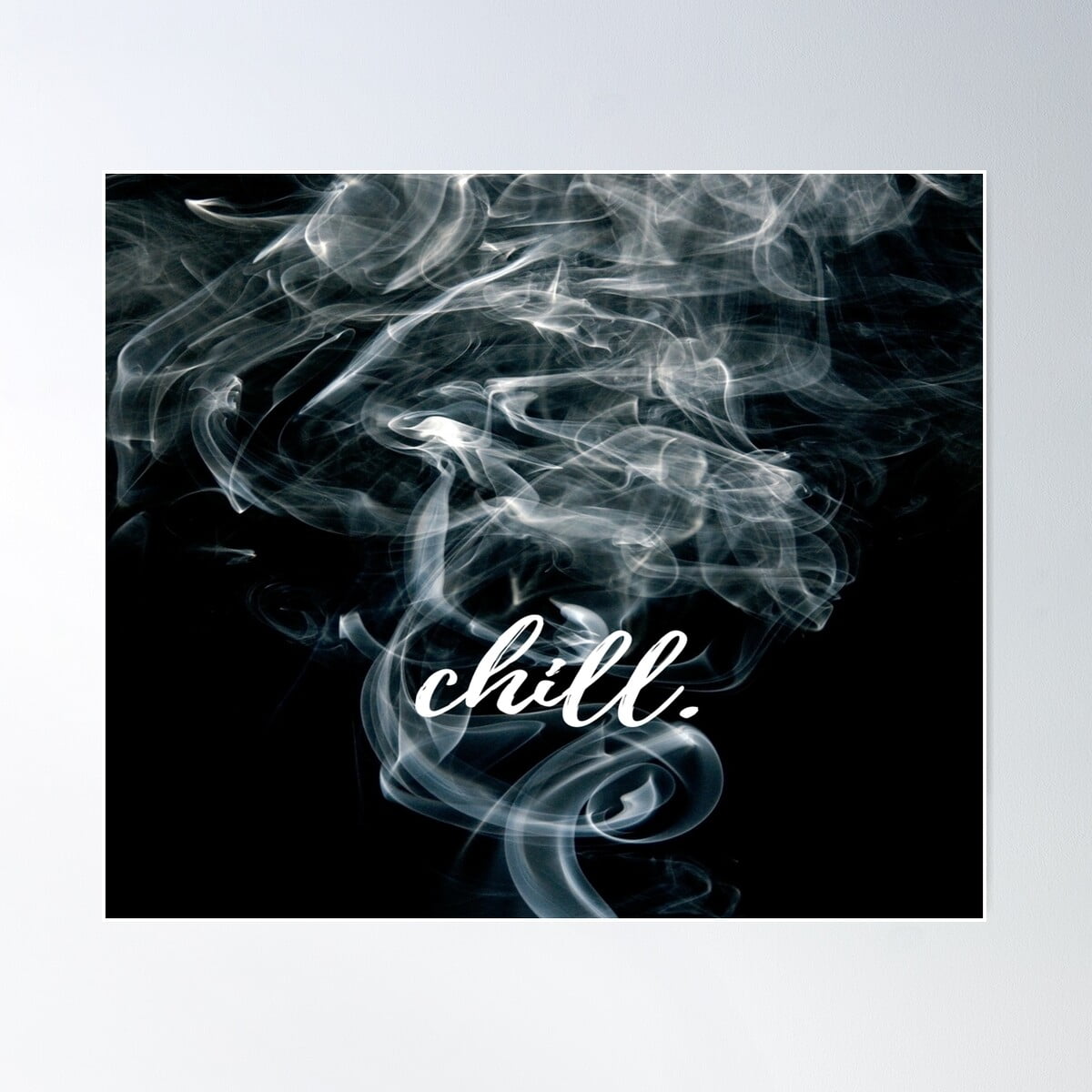 Chill Black Abstract Art Design With Smoke -Just Chill Poster Wall Art ...