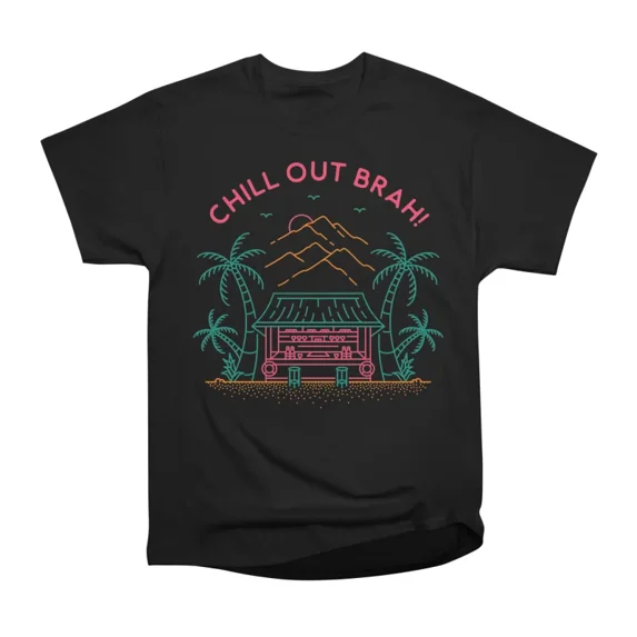 Chill Out Brah 2 T-Shirt Tee Gift For Him Merch For Her Apparel For ...