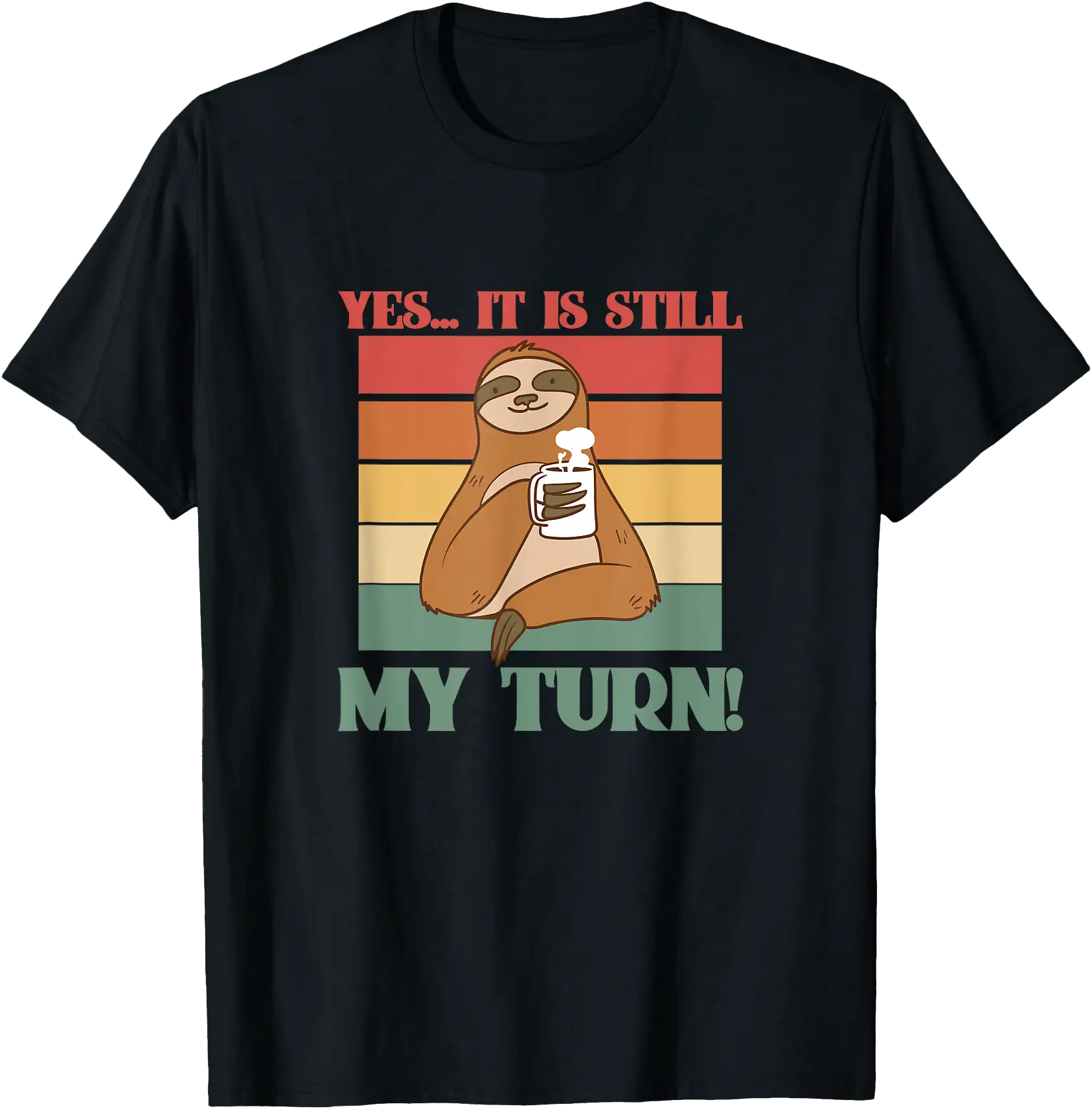 Chill Sloth Coffee T-Shirt with Vintage Stripes & 'My Turn' Quote for ...