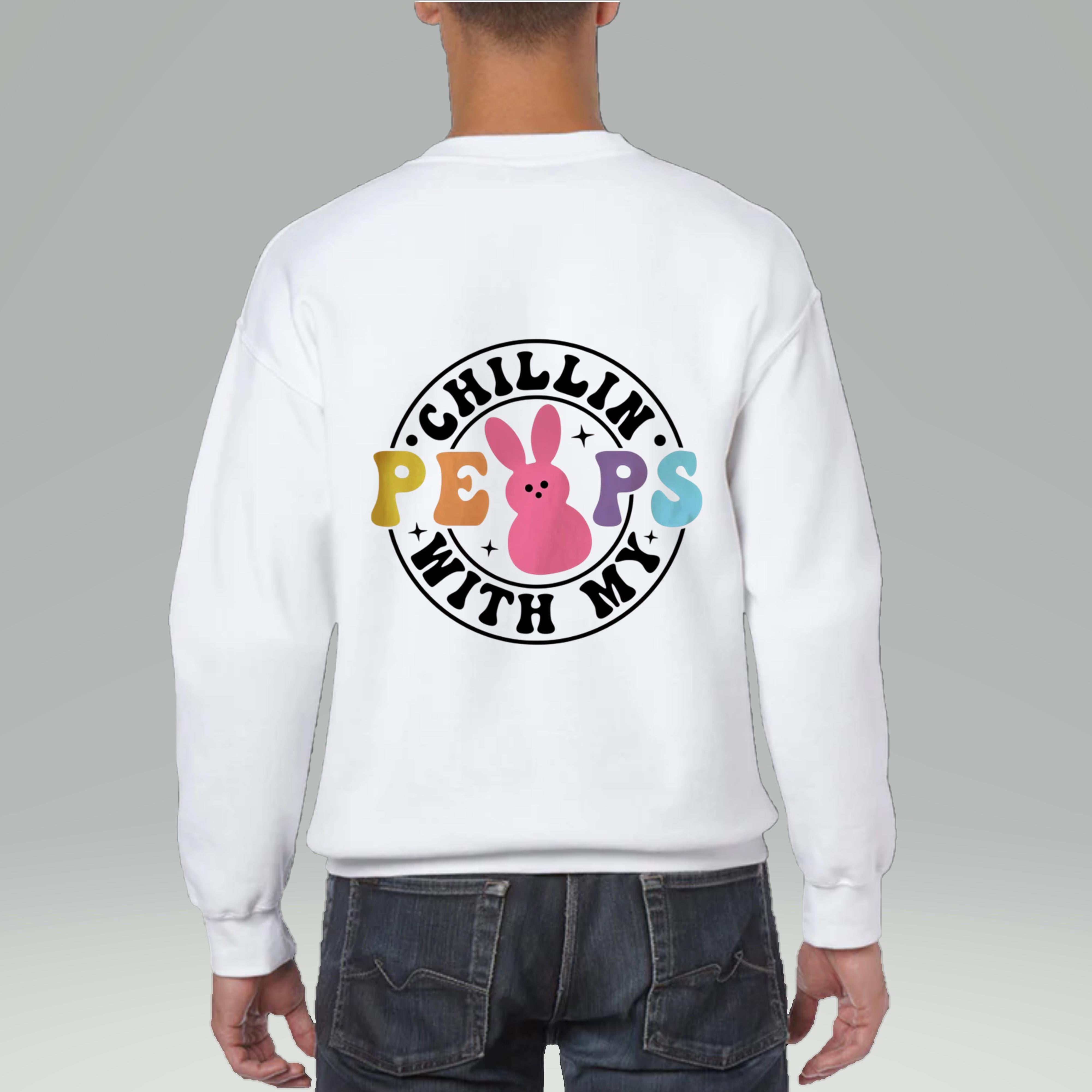 Chillin’ With My Peeps Fun Sweatshirt, for men & women, up to size 5XL ...
