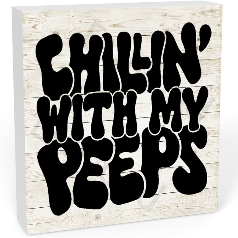Chillin With My Peeps Wall Plaque Signs For Home Shelf Desk,Wooden ...