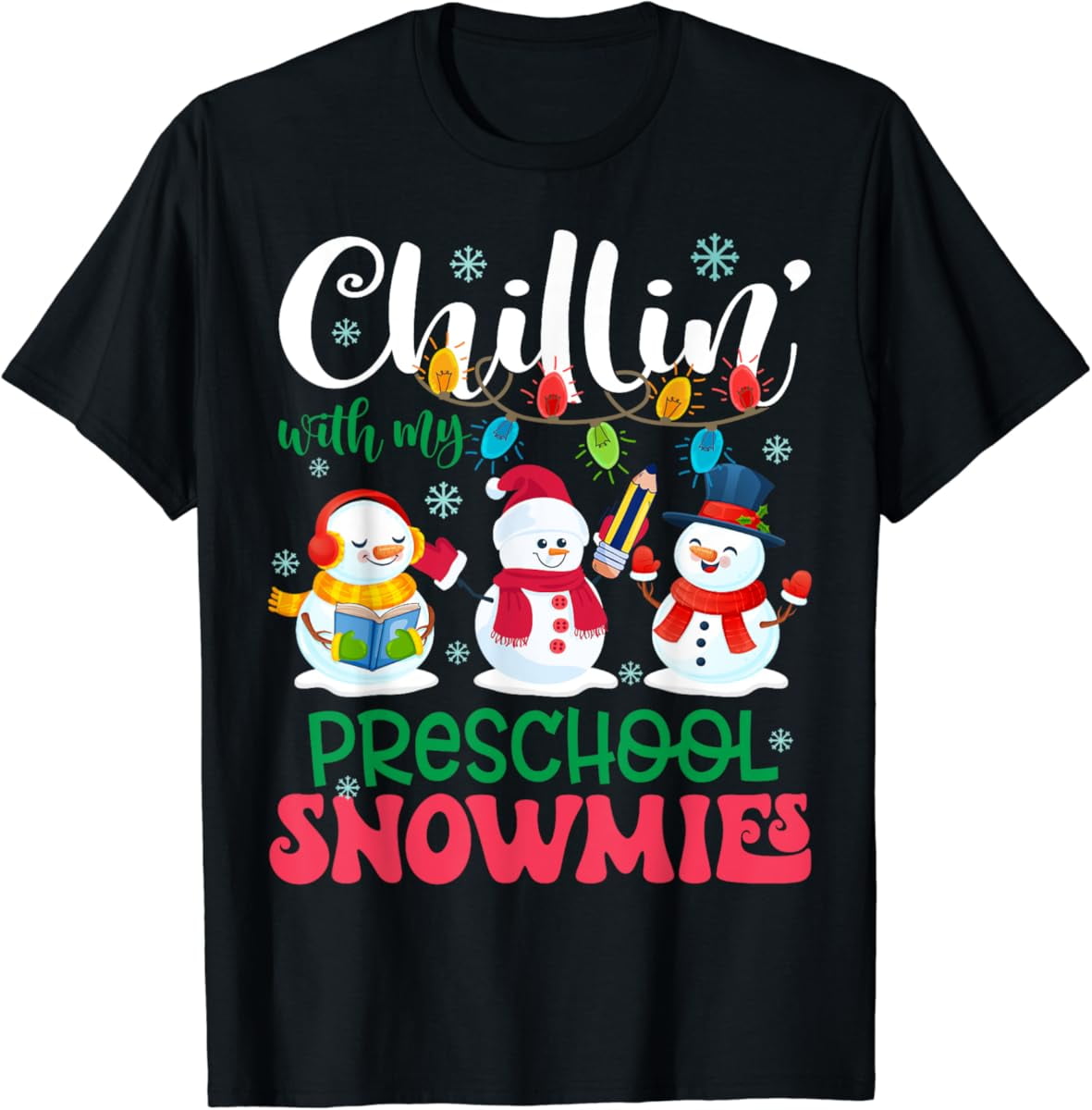 Chillin With My Preschool Snowmies Light Teacher T-Shirt Tshirt All ...