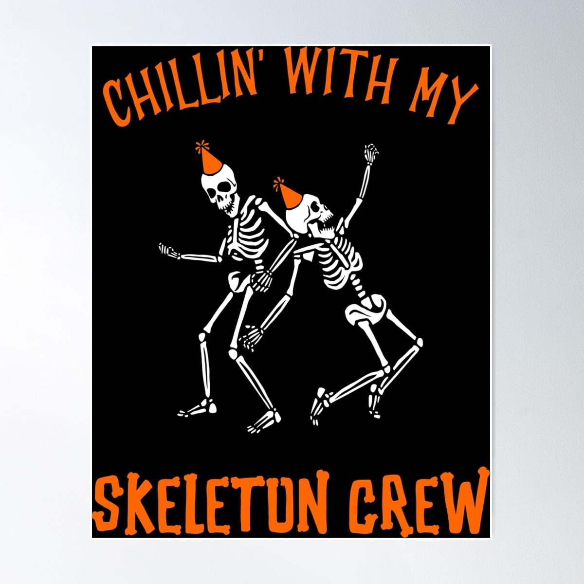 Chillin' With My Skeleton Crew Poster Wall Art, Modern Wall Decor For ...