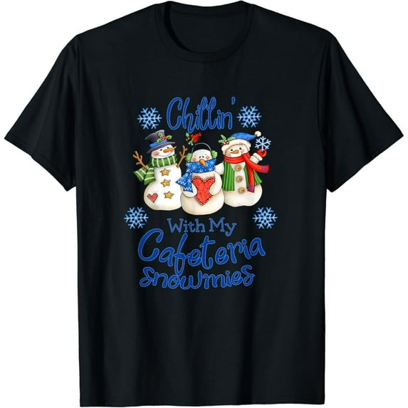 Chilling' With My Cafeteria Snowmies Snowman Lunch Lady T-Shirt Tshirt ...