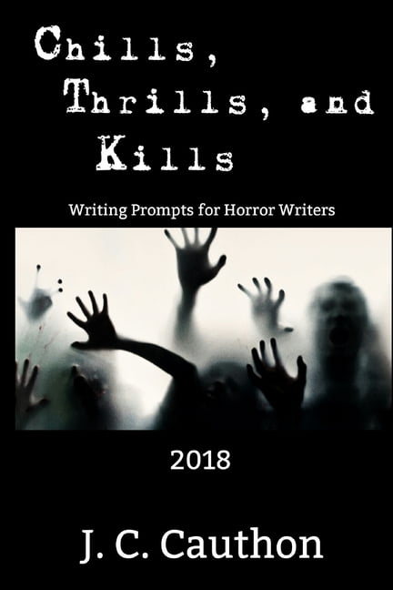 Chills, Thrills, and Kills: Chills, Thrills, and Kills 2018: Writing ...
