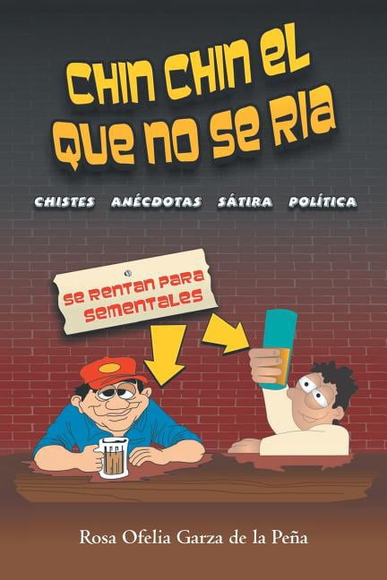 Chin Chin el que no se ria: Chistes AnÃ©cdotas, SÃ¡tira PolÃ­tica y ...