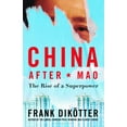 China After Mao by Frank Dik?tter 2022 Paperback New - Walmart.com