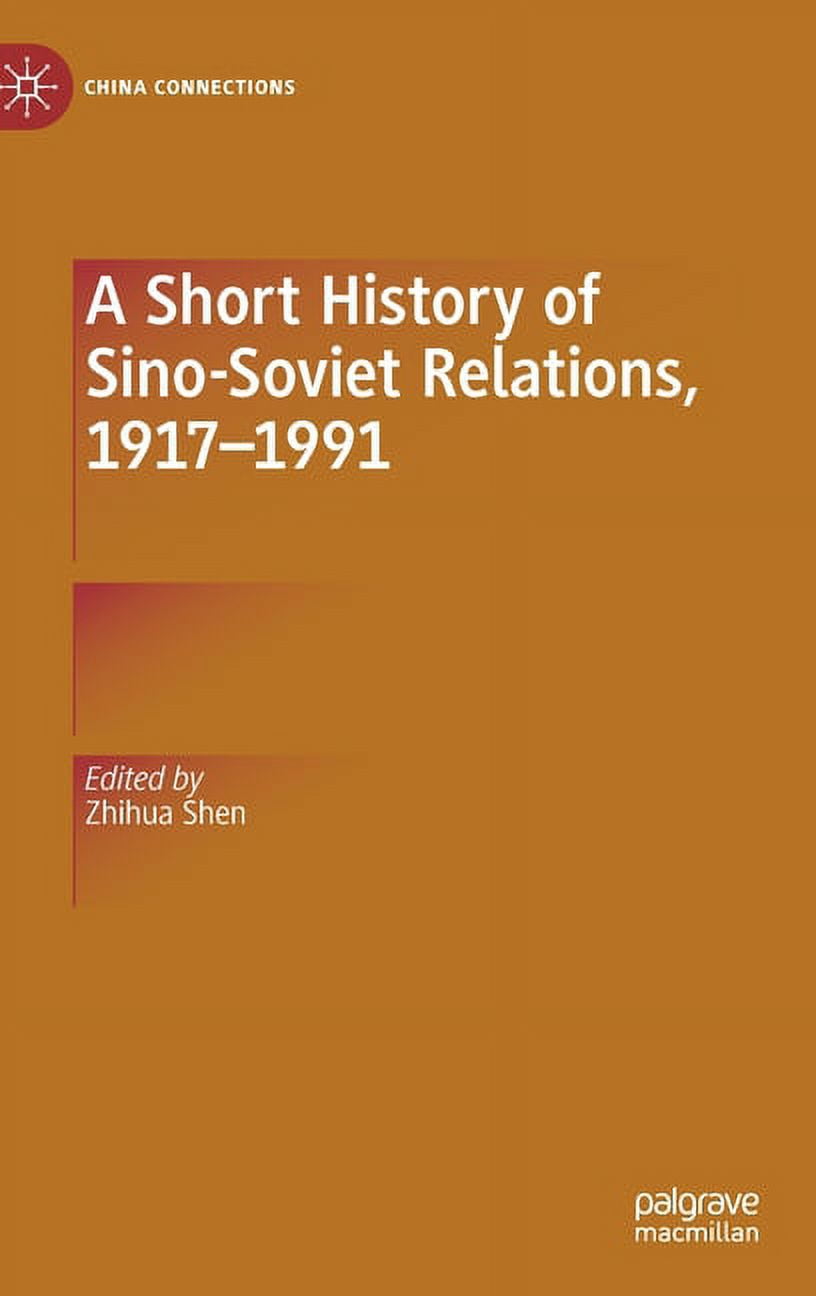 China Connections A Short History of Sino-Soviet Relations, 1917-1991 ...