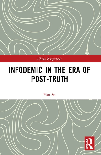 China Perspectives Infodemic in the Era of Post-Truth, (Paperback) - Walmart.com