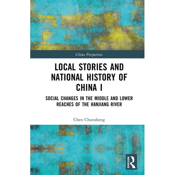 China Perspectives Local Stories and National History of China I ...