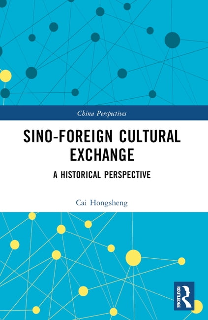 China Perspectives Sino-Foreign Cultural Exchange: A Historical ...